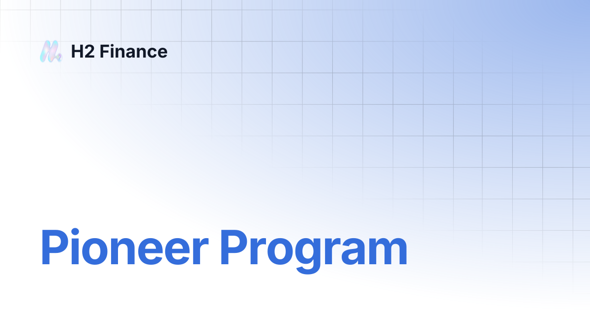 Pioneer Program | H2 Finance